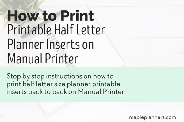 How to Print Half Size (5.5"x8.5") Planner Printables Back to Back